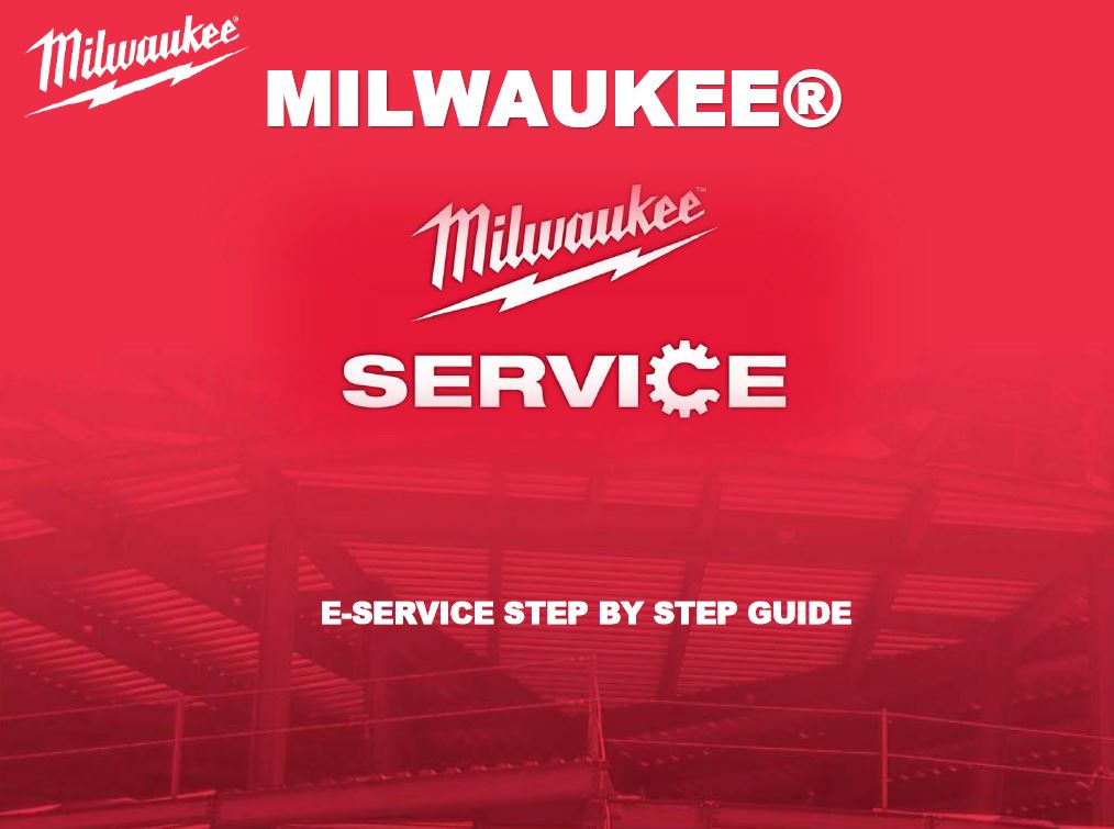 MILWAUKEE E-SERVICE STEP BY STEP GUIDE - MILWAUKEE WARRANTY REPAIRS ...